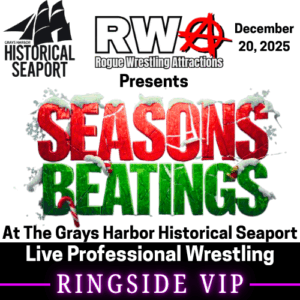 Seasons Beatings - Ringside VIP - Rogue Wrestling Attractions